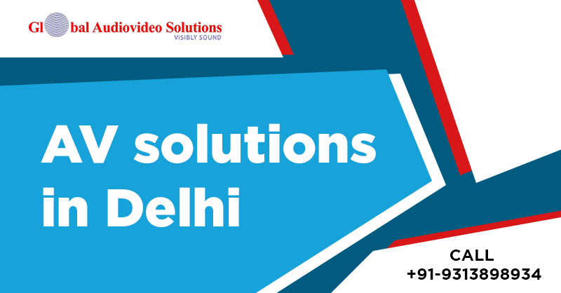 AV Solutions in Delhi at Affordable Prices | Globa