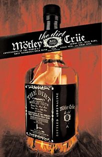 Motley Crue: The Dirt - Confessions of the World's Most Notorious Rock ...