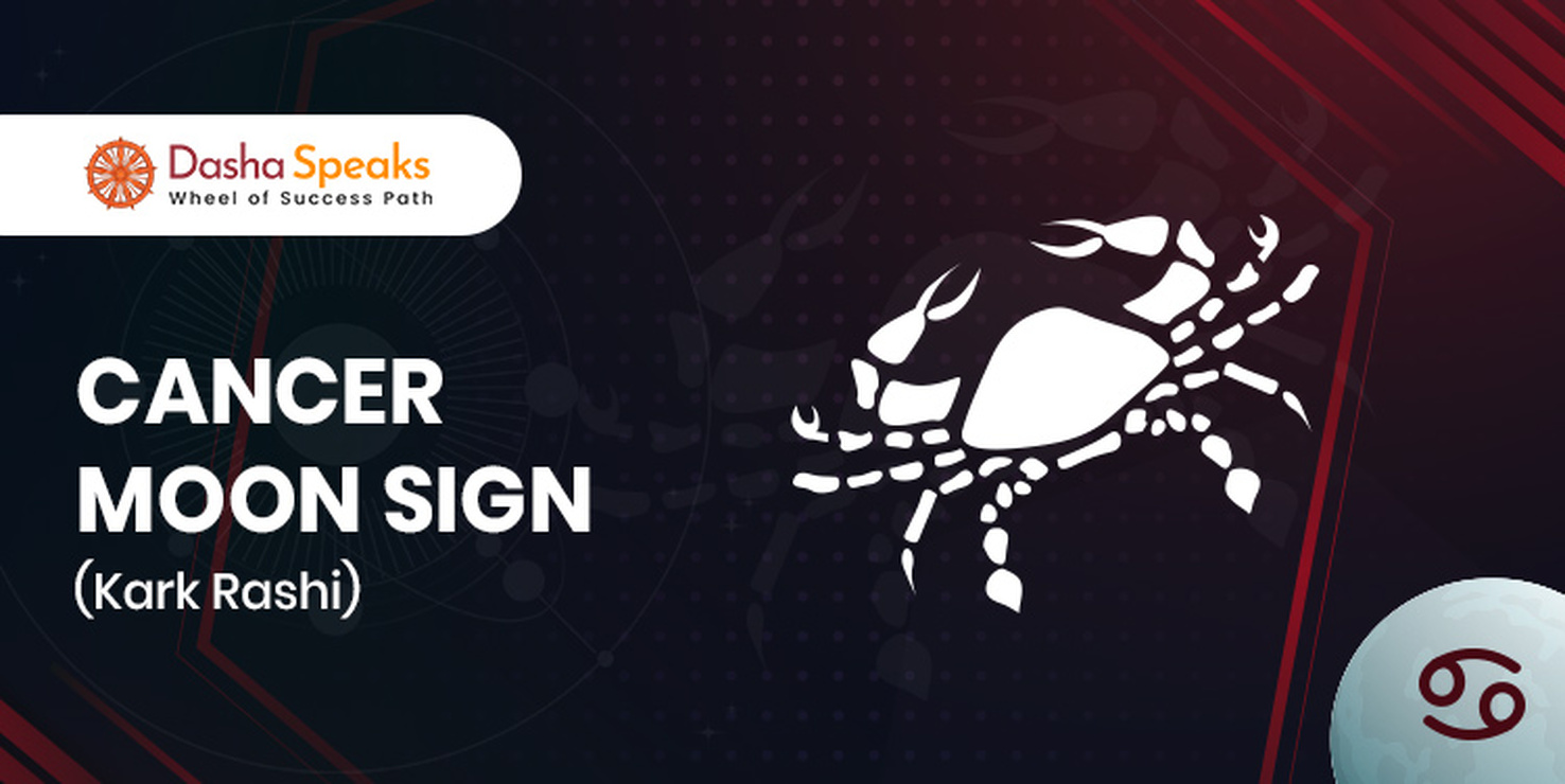 Cancer Moon Sign (Kark Rashi)