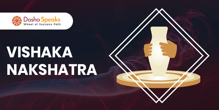 Vishakha Nakshatra (Vishakha Constellation)