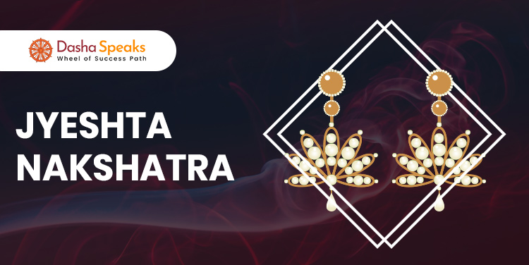 Jyeshtha Nakshatra (Jyeshtha Constellation)