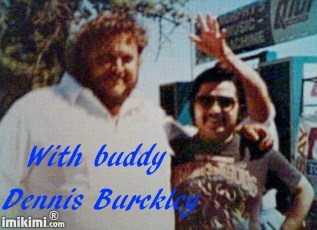 With buddy Dennis Burckley