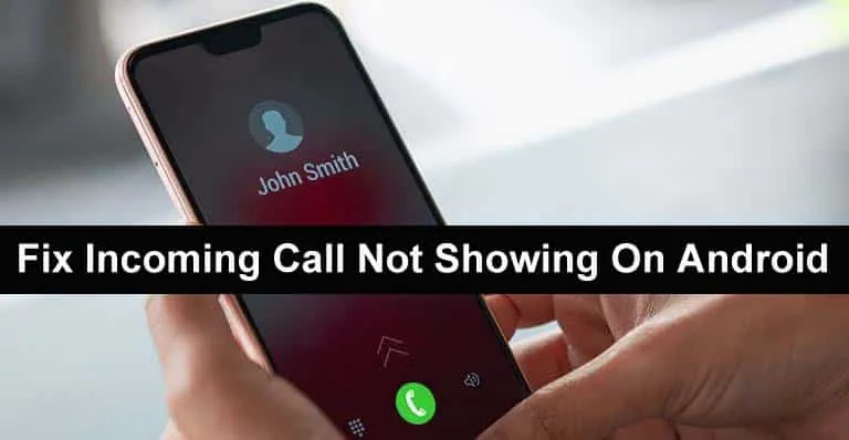 How To Fix Incoming Call Not Showing On Android Ph