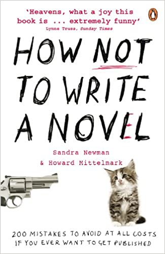 Picture of How Not to Write a Novel: 200 Mistakes to Avoid at All Costs ...