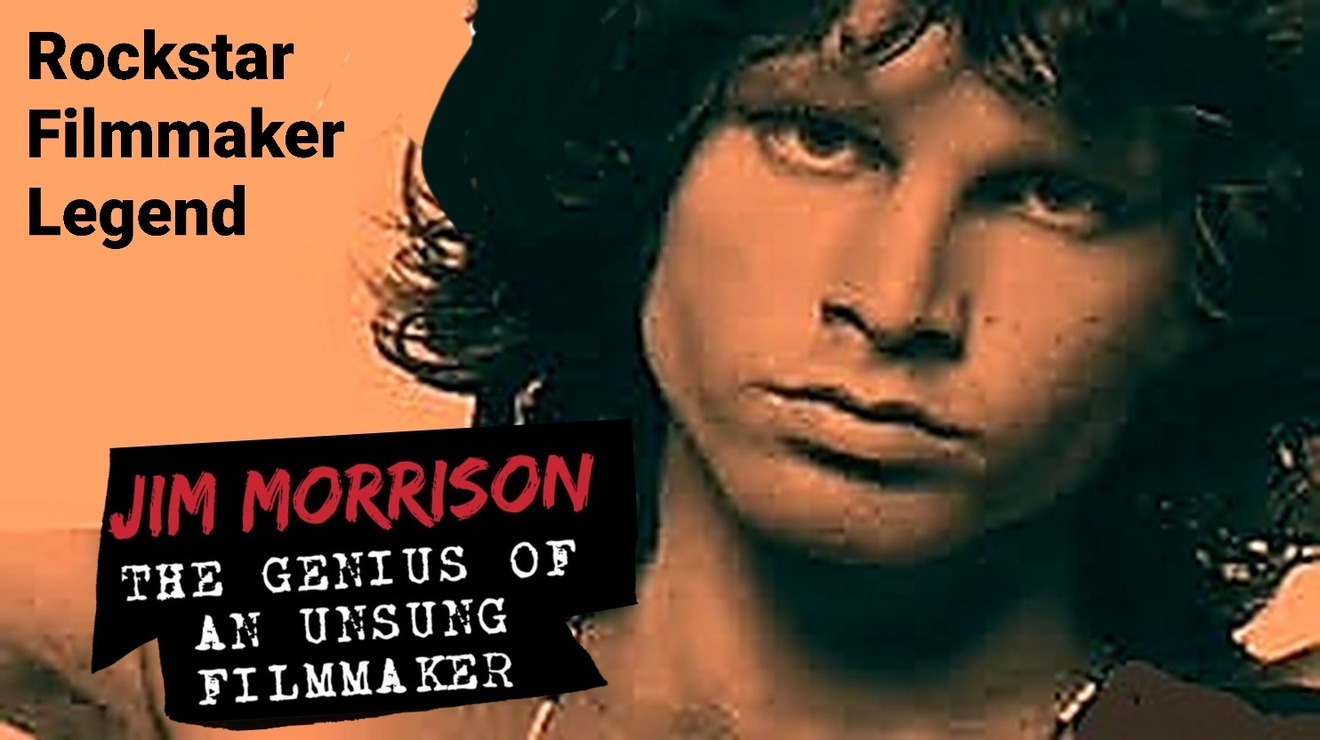 Jim Morrison: The Genius of An Unsung Filmmaker