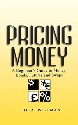 Picture of Pricing Money: A Beginner's Guide to Money, Bonds, Futures ...