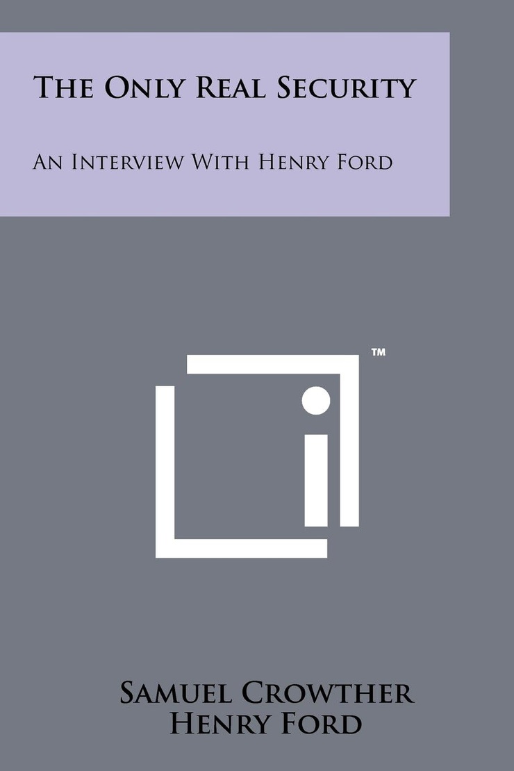 THE ONLY REAL SECURITY — AN INTERVIEW WITH HENRY FORD picture