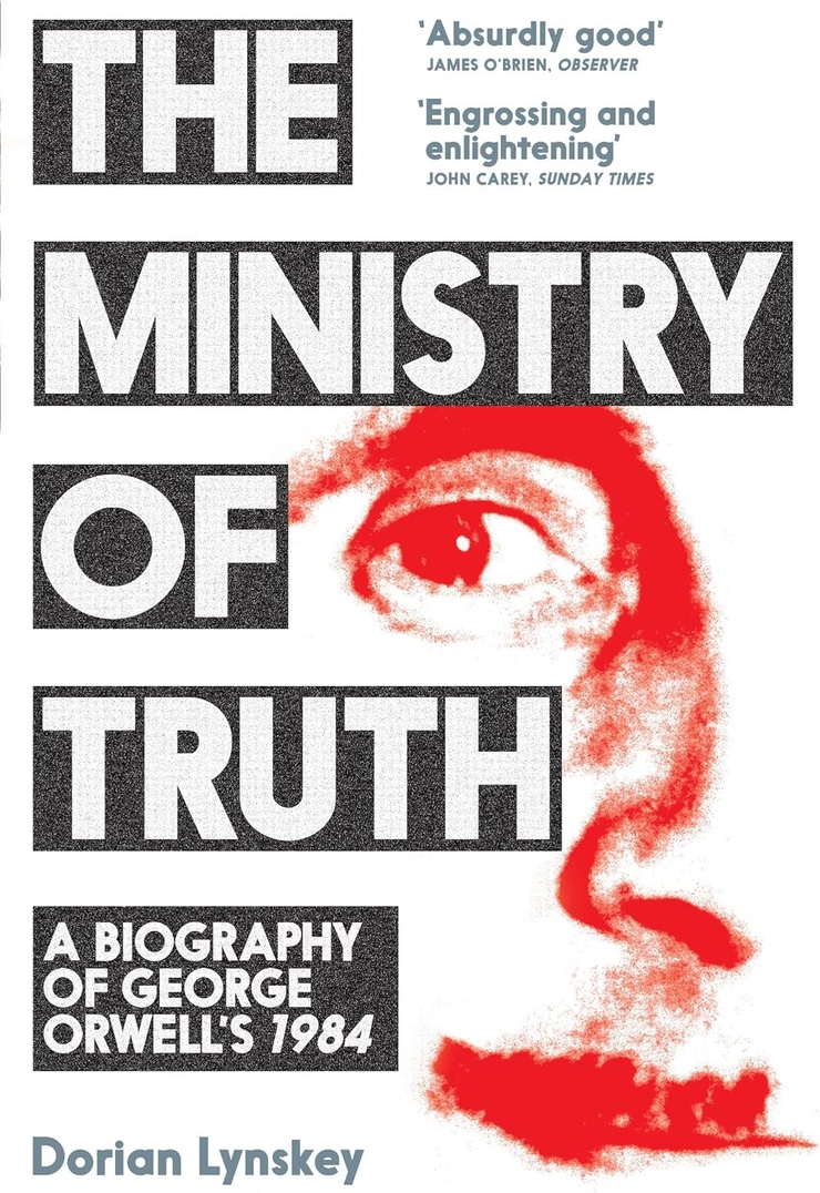 THE MINISTRY OF TRUTH — A BIOGRAPHY OF GEORGE ORWELL'S 1984 picture