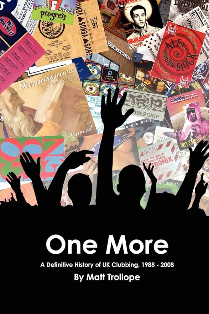 Picture of One More: A Definitive History of UK Clubbing 1988-2008