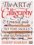 The Art of Calligraphy: A Practical Guide to the Skills and Techniques ...